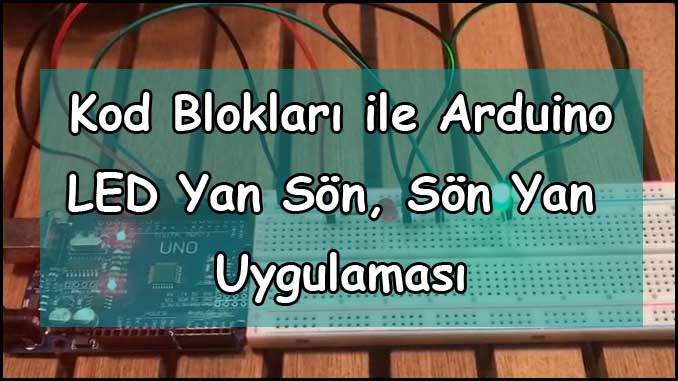 Arduino ile LED Yakma – Yan Sön, Sön Yan Uygulaması | Özgür ŞEREMET